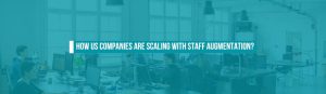 Staff Augmentation for US companies